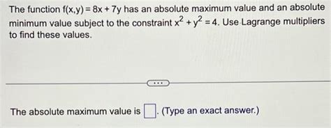 Solved The Function F X Y 8x 7y Has An Absolute Maximum