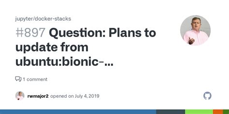 Question Plans To Update From Ubuntubionic 20180526 · Issue 897 · Jupyterdocker Stacks · Github