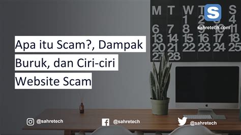 Apa Itu Scam Dampak Buruk Dan Ciri Ciri Website Scam Sahretech