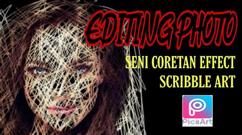 Editing Photo Seni Coretan Effect Sribble Art Aplikasi Picsart Youtube