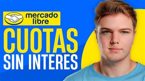 Cómo Comprar En Cuotas Sin Interes En Mercado Libre 2023 Tutorial