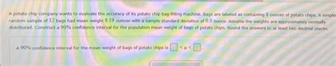 Solved A Potato Chip Company Wants To Evaluate The Accuracy