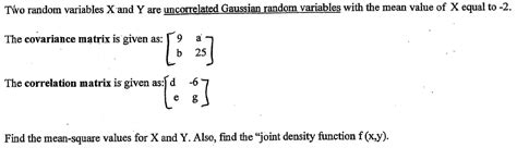 Solved Two Random Variables X And Y Are Uncorrelated Gaussian Random