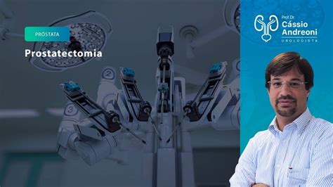 Prostatectomia Dr Cassio Andreoni Crm 78546 Youtube
