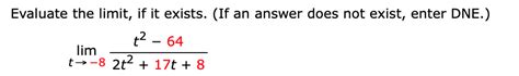 Solved Evaluate The Limit If It Exists If An Answer Does
