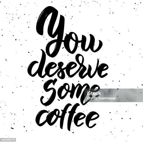 당신은 어떤 커피를 받을 자격이 핸드 그린 레터링 문구 흰색 배경에 고립입니다 개념에 대한 스톡 벡터 아트 및 기타 이미지 개념 고풍스런 동기 부여 Istock