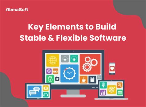 Key Elements To Build Stable And Flexible Software Applications Abmasoft