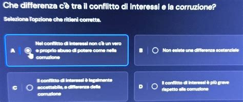 Risoltoche Differenza Cè Tra Il Conflitto Di Interessi E La Corruzione Seleziona Lopzione Che R