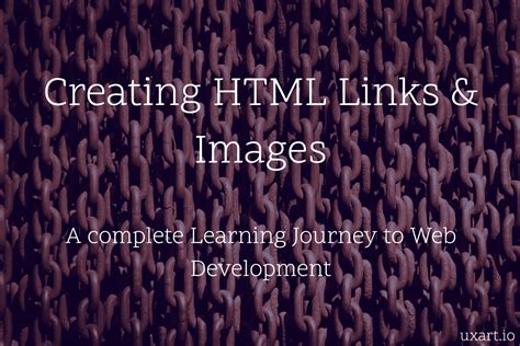 creating html links and images a learning journey to web development