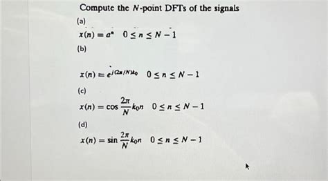Solved Compute The N Point DFTs Of The Signals A X N A Chegg