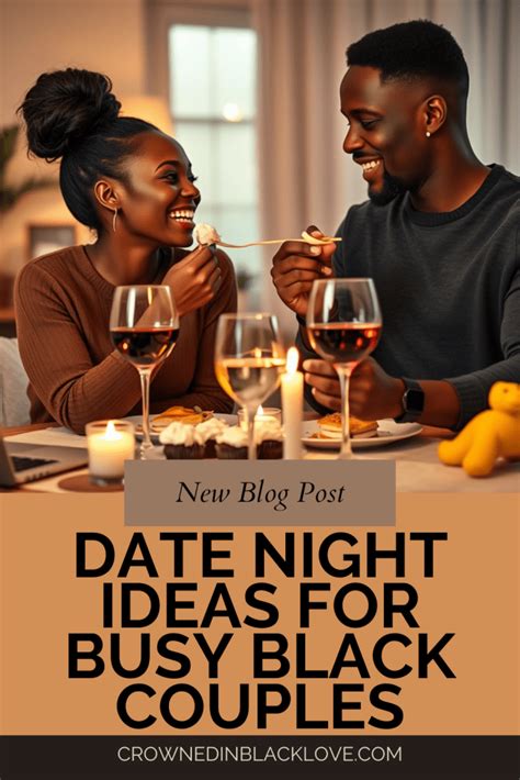 Keeping The Spark Alive Date Night Ideas For Busy Black Couples