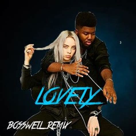 Stream Billie Eilish Khalid Lovely Bosswell Remix By Bosswell🎈