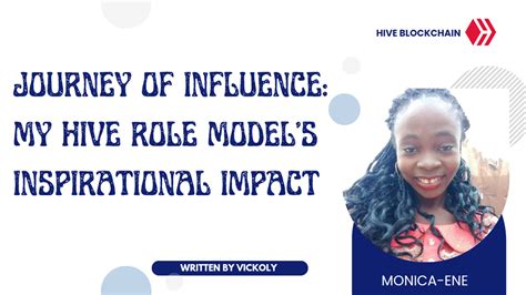 Journey Of Influence My Hive Role Models Inspirational Impact Peakd
