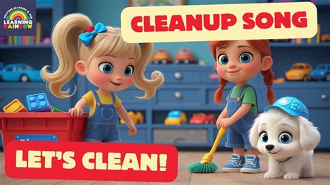 🌟 Clean Up Time Song 🎵 Lets Tidy Up Together Fun Cleaning Rhyme For