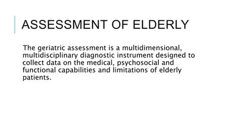 Geriatric Assessment Assessment Of Elderly Pptx