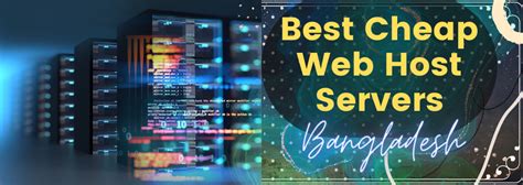 Five Best Cheap Web Host Servers For Bangladeshi Users