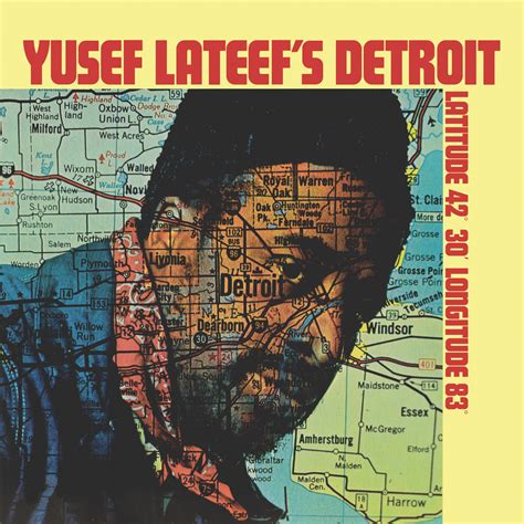 Yusef Lateef Yusef Lateefs Detroit Latitude 42° 30 Longitude 83