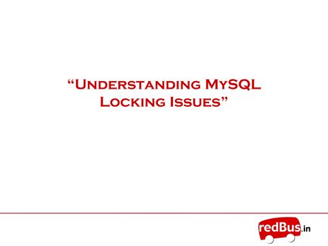 Understanding Mysql Locking Issues Ppt