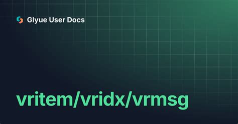 Vritem Vridx Vrmsg Glyue User Docs