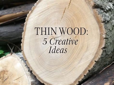 Thin Wood 5 Creative Ideas For 2025