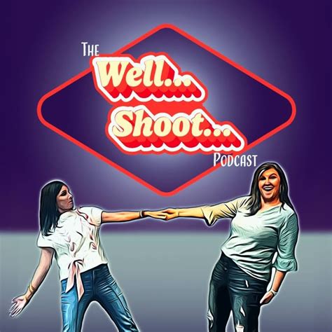 The Well Shoot Podcast Youtube