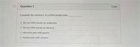 Solved Question 1complete The Sentence In A Dna Double