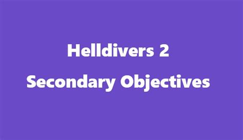 Helldivers 2 Understanding Secondary Objectives Across Difficulties