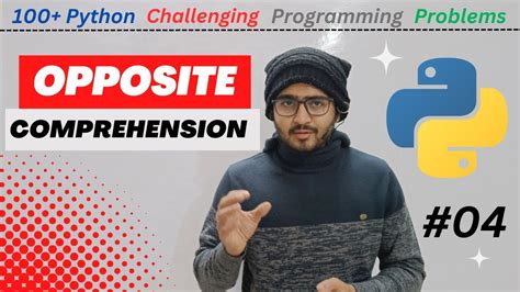 Opposite Comprehension In Problem Solving100 Python Challenging