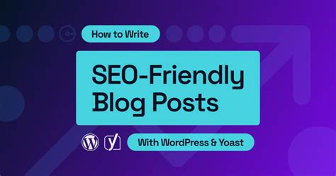 How To Write Seo Friendly Blog Posts With Wordpress And Yoast