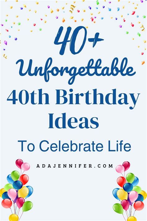 40 Unforgettable 40th Birthday Ideas To Celebrate Life Ada Jennifer