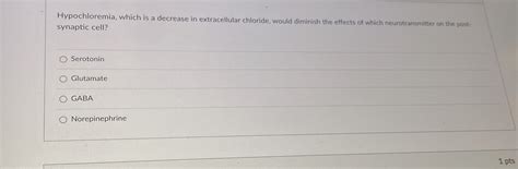 Solved Hypochloremia Which Is A Decrease In Extracellular