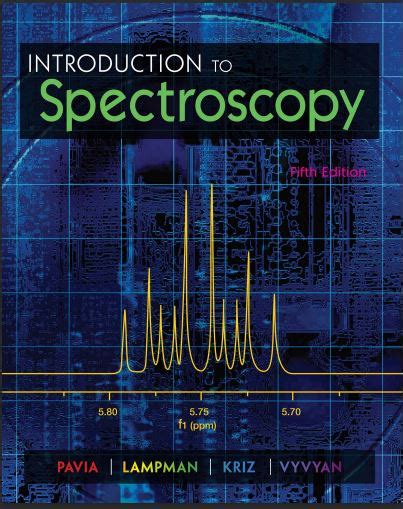 Solutions For Introduction To Spectroscopy 5th By Lampman Pavia Vyvyan