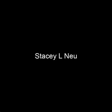 Stacey L Neu Stock Holdings And Net Worth