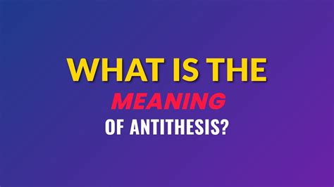 What Is The Meaning Of Antithesis Youtube