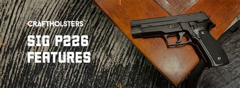 Types Of Sig Sauer Most Popular Sig Sauer Models Explained Craft Holsters®