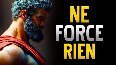 Ne Force Rien Dans Ta Vie StoÏcisme Youtube