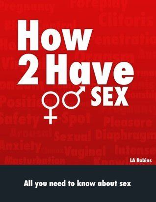 How To Have Sex By LA Robins Goodreads