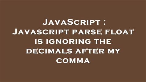 Javascript Javascript Parse Float Is Ignoring The Decimals After My