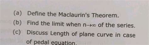 A Define The Maclaurins Theorem B Find The Limit When N Rightarrow