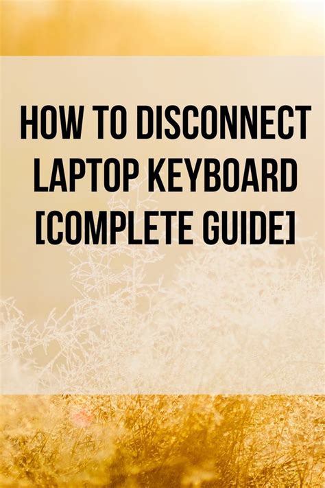 How To Disconnect Laptop Keyboard [complete Guide]