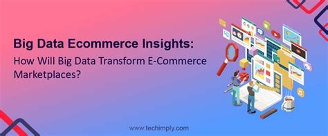 How Will Big Data Transform E Commerce Marketplaces