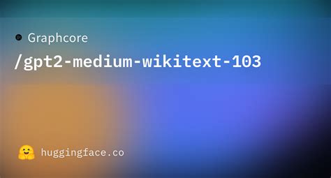 Graphcoregpt2 Medium Wikitext 103 At Main