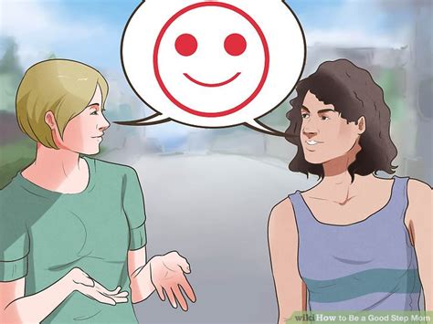 How To Be A Good Step Mom With Pictures Wikihow