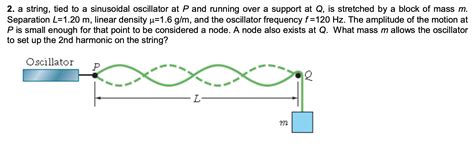 solved 2 a string tied to a sinusoidal oscillator at p and