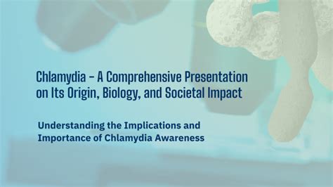 Chlamydia A Comprehensive Presentation On Its Origin Biology And Societal Impact By Annalise