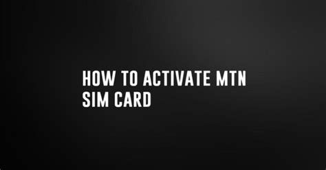 How To Activate Mtn Sim Card