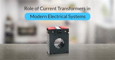 Role Of Current Transformers In Modern Electrical Systems
