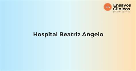 Hospital Beatriz Angelo Centro De Investigación Clínica