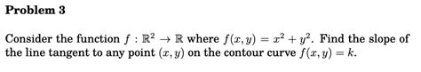Solved Consider The Function F R2→r Where F X Y X2 Y2 Find