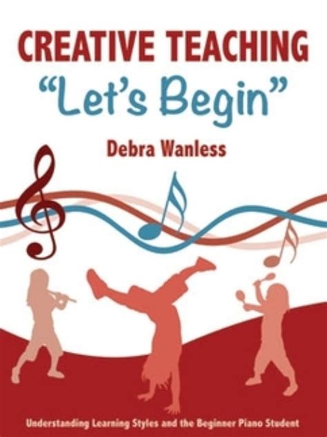 Creative Teaching Lets Begin By Debra Wanless Harbridge And Wanless Music